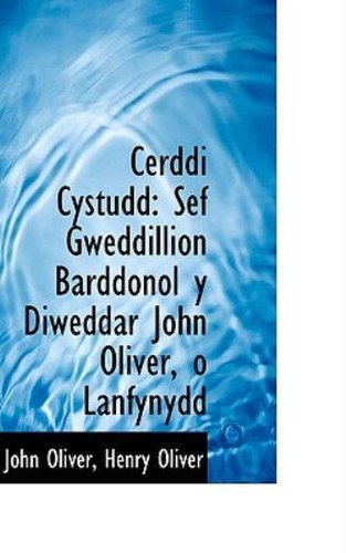 Cerddi Cystudd : Sef Gweddillion Barddonol y Diweddar John Oliver, o ...