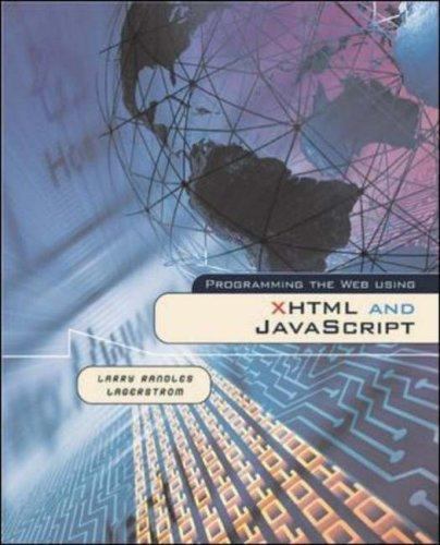 Programming the Web Using XHTML and JavaScript by Larry Randles ...