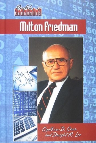 MILTON FRIEDMAN (PROFILES IN ECONOMICS) By Cynthia D. Crain & Dwight R. Lee *VG* 9781599351087 ...