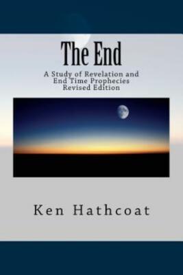The End: A Study Of Revelation And End Time Prophecies 9781511401296| eBay