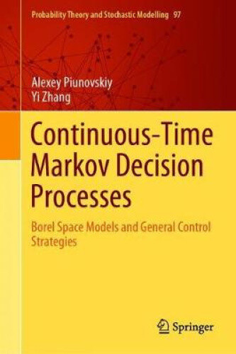 Continuous-Time Markov Decision Processes: Borel Space Models and General | eBay
