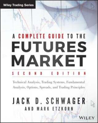 A Complete Guide to the Futures Market: Technical Analysis, Trading ...