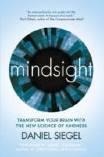 Mindsight: Transform Your Brain with the New Science of Empathy. Daniel ...