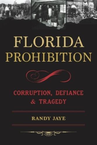 Randy Jaye Florida Prohibition (Paperback) History Press (UK IMPORT ...