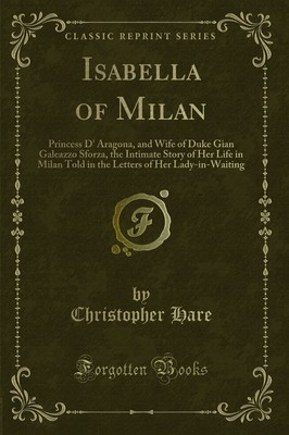 Isabella of Milan: Princess D' Aragona, and Wife of Duke Gian Galeazzo ...