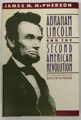 Abraham Lincoln And The Second American Revolution By James M ...