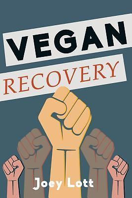 Vegan Recovery : How to Ditch the Dogma That Has Misled You and Free ...