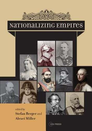 Nationalizing Empires by Stefan Berger: New 9789633860168| eBay