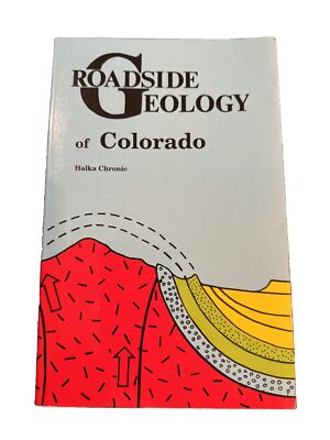 Roadside Geology of Colorado, Roadside Geology Series by Halka Chronic ...