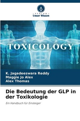 Die Bedeutung der GLP in der Toxikologie by K. Jagadeeswara Reddy ...