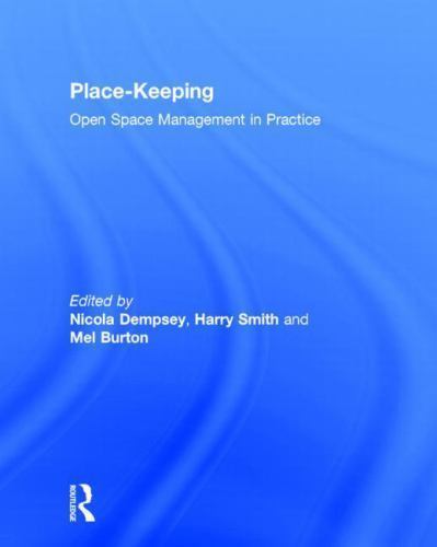 Place-Keeping : Open Space Management in Practice by Mel Burton (2014 ...