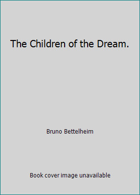 The Children of the Dream. by Bruno Bettelheim | eBay
