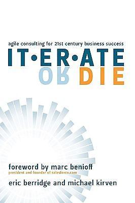 Iterate or Die : Agile Consulting for 21st Century Business Success by ...