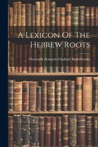 A Lexicon Of The Hebrew Roots (Poche) 9781021568076 | eBay