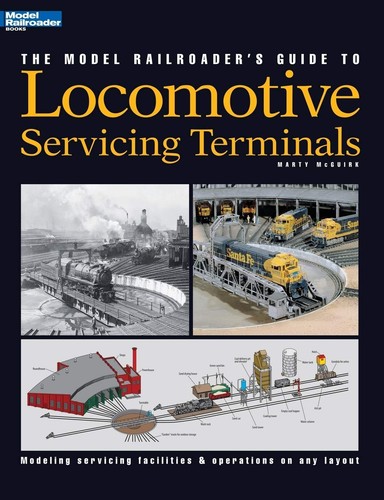 The Model Railroader's Guide to Locomotive Servicing Terminals ...