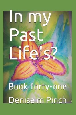 In my Past Life's?: Book forty-one by Denise M. Pinch (English ...