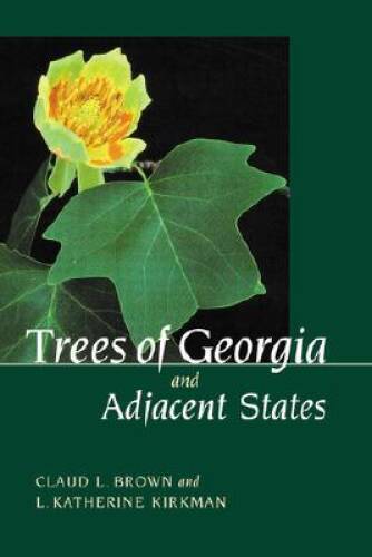 Trees of Georgia and Adjacent States - Paperback By Claud L. Brown ...