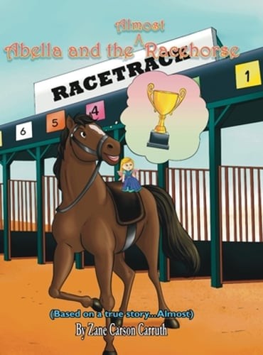 Abella and the Almost Racehorse by Zane Carson Carruth: New | eBay