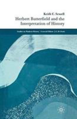 Herbert Butterfield and the Interpretation of History by K. Sewell ...