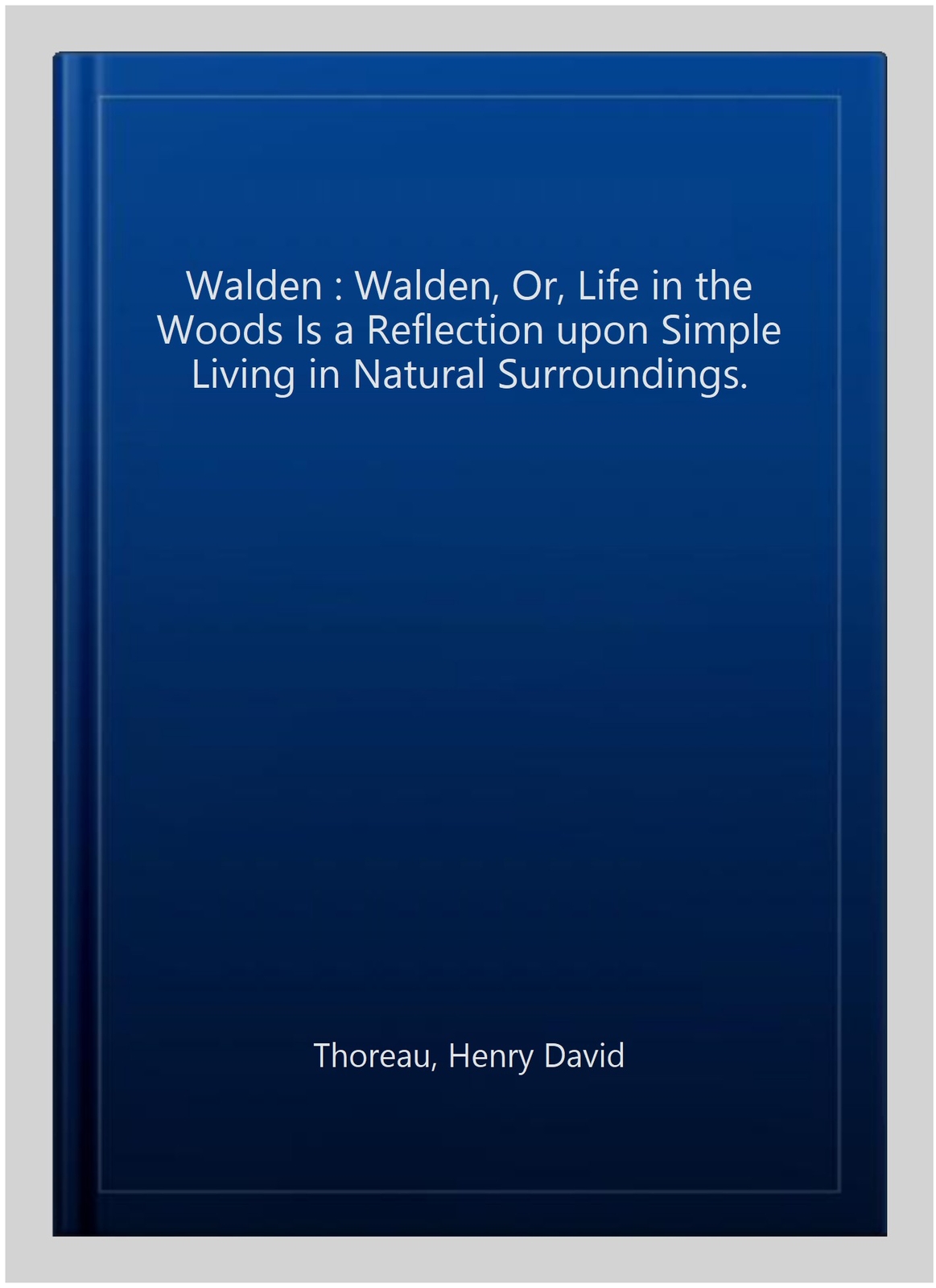 Walden by:Henry David Thoreau : Walden, or, Life in the Woods Is a ...