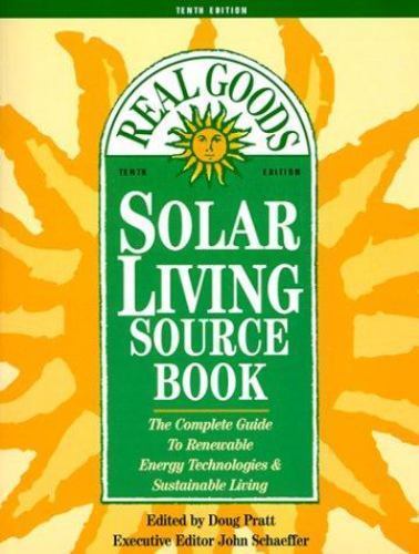 The Real Goods Solar Living Sourcebook: The Complete Guide to Renewable ...