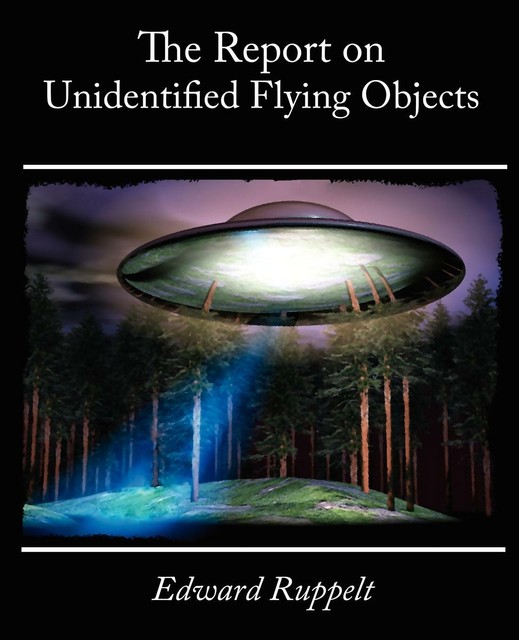 The Report on Unidentified Flying Objects von Edward Ruppelt (2008 ...