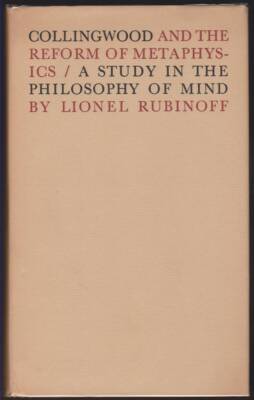 COLLINGWOOD AND THE REFORM OF METAPHYSICS; A Study in the Philosophy of ...