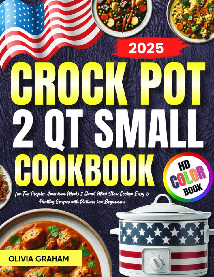 2 Qt Small Crock Pot Cookbook for Two People 2025: American Meals 2 ...