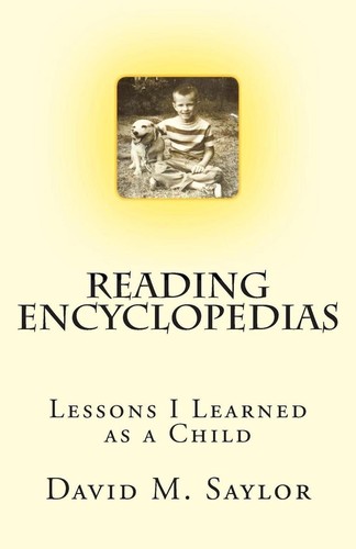 Reading Encyclopedias: Lessons I Learned as a Child by David M. Saylor ...