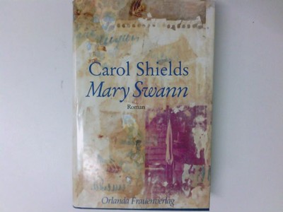 Mary Swann: Ein Roman Ein Roman Shields, Carol und Margarete Längsfeld ...