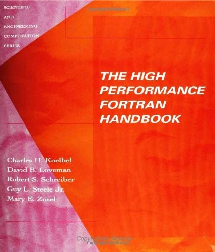 THE HIGH PERFORMANCE FORTRAN HANDBOOK (SCIENTIFIC AND By Charles H ...