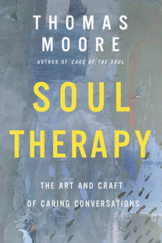 Soul Therapy: The Art and Craft of Caring Conversations - Hardcover ...