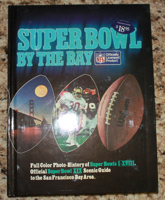 SUPER BOWL BY THE BAY HARDCOVER BOOK NEW HISTORY OF SUPER BOWLS I-XVIII ...
