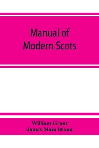 William Grant James Main Dixon Manual of modern Scots (Paperback) (UK ...