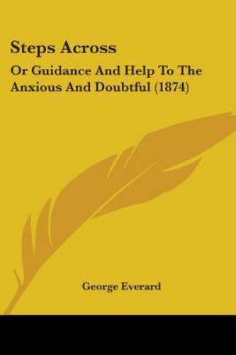 Steps Across : Or Guidance and Help to the Anxious and Doubtful (1874 ...