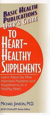 User's Guide to Heart-Healthy Supplements by Michael Janson (2004 ...