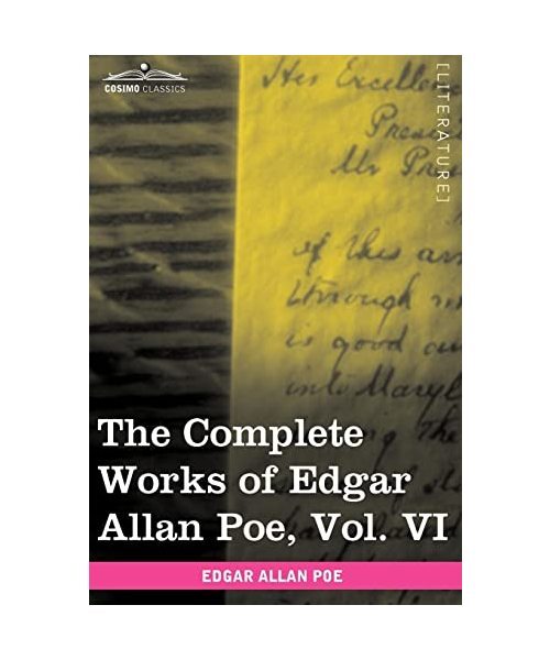 The Complete Works of Edgar Allan Poe, Vol. VI (in Ten Volumes): Tales ...