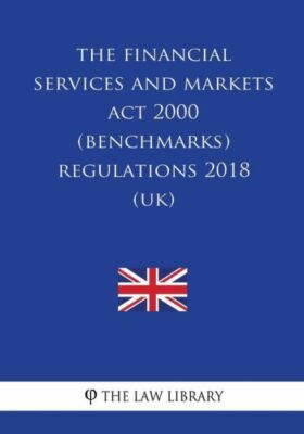 The Financial Services And Markets Act 2000 (Benchmarks) Regulations ...