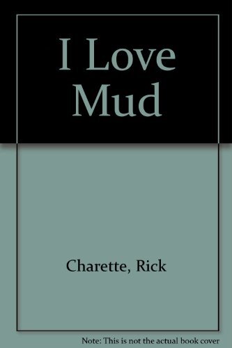 I LOVE MUD By Rick Charette *Excellent Condition* 1884210317 | eBay