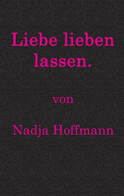 Liebe lieben lassen. von Nadja Hoffmann (2016, Taschenbuch) online kaufen | eBay.de