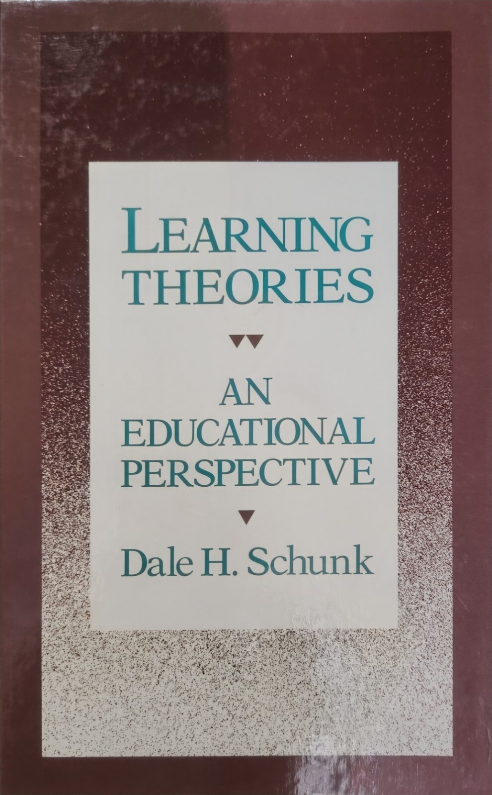 Learning Theories : An Educational Perspective by Dale H. Schunk (1990 ...