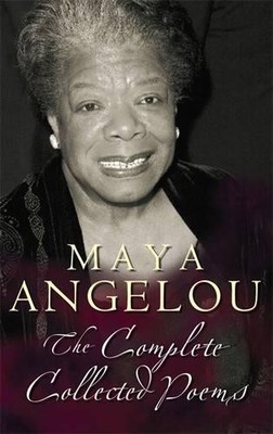 The Complete Collected Poems of Maya Angelou by Maya Angelou 186049191X ...