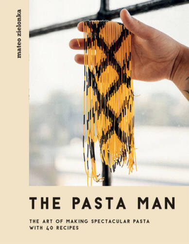 The Pasta Man: The Art of Making Spectacular Pasta wit - VERY GOOD ...