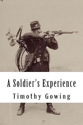Soldier's Experience by Timothy Gowing (1896, Trade Paperback) for sale ...
