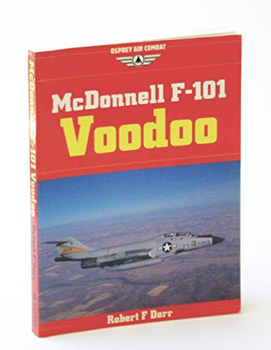 MCDONNELL F-101 VOODOO (OSPREY AIR COMBAT) By Robert F. Dorr **Mint ...