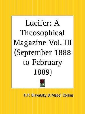 Lucifer : A Theosophical Magazine, Septem by H. P. Blavatsky (2003 ...