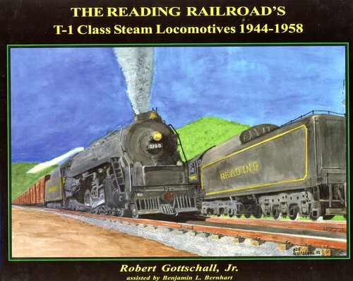 The Reading Railroad T-1 Class Stream Locomotives 1944-1958, Gottschall ...