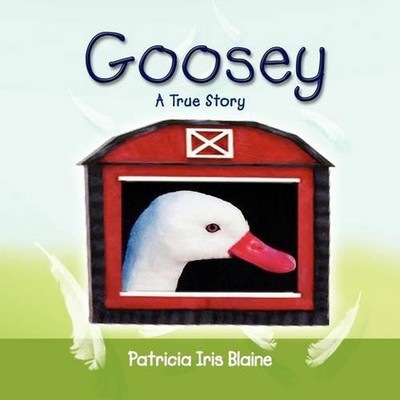 Goosey by Patricia Iris Blaine (English) Paperback Book 9781436378888 ...