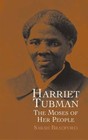 Harriet Tubman : The Moses Of Her People, Paperback by Bradford, Sarah ...