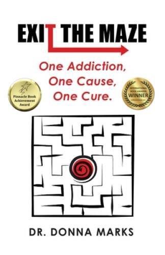 Exit the Maze: One Addiction, One Cause, One Cure - Paperback - GOOD ...